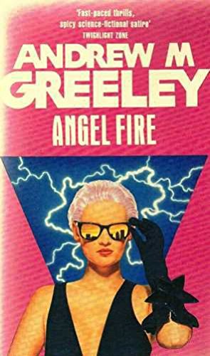 Angel Fire: Andrew M. Greeley: 9780099678403: Amazon.com: Books