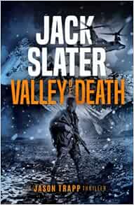 Amazon.com: Valley of Death (Jason Trapp Thriller): 9798357287960: Slater, Jack: Books