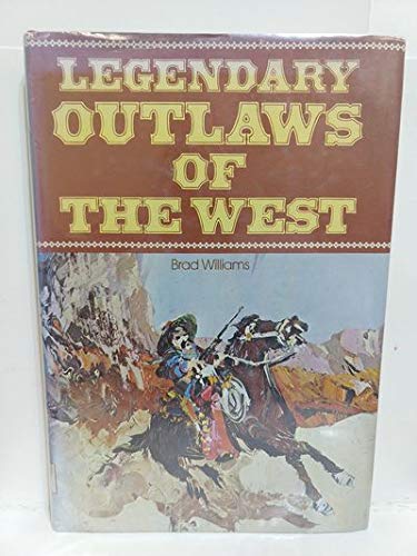 Legendary outlaws of the West: Williams, Brad: 9780809850068: Amazon ...