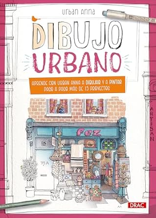 Amazon.com: Dibujo urbano: Aprende con Urban Anna a dibujar y a pintar ...