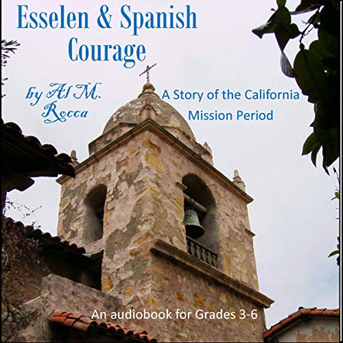 Amazon.com: Esselen & Spanish Courage: A Story of the California ...