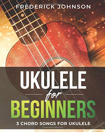 Amazon.com: Ukulele For Beginners: 3 Chord Songs For Ukulele ...