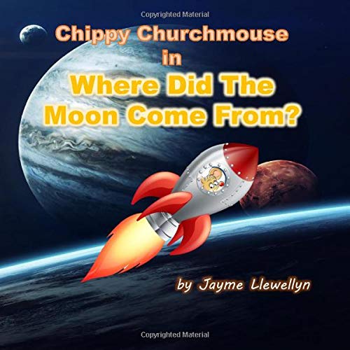 Where Did The Moon Come From? (Chippy Churchmouse): Volume 2 | Amazon ...