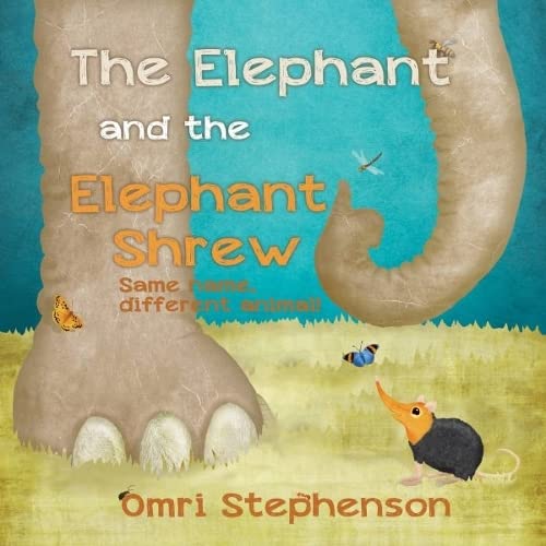 Elephant and the Elephant Shrew, The: Amazon.co.uk: Omri Stephenson ...