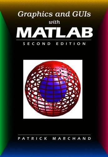 Graphics and GUIs with MATLAB, Second Edition: Marchand, Patrick: 9780849390012: Amazon.com: Books