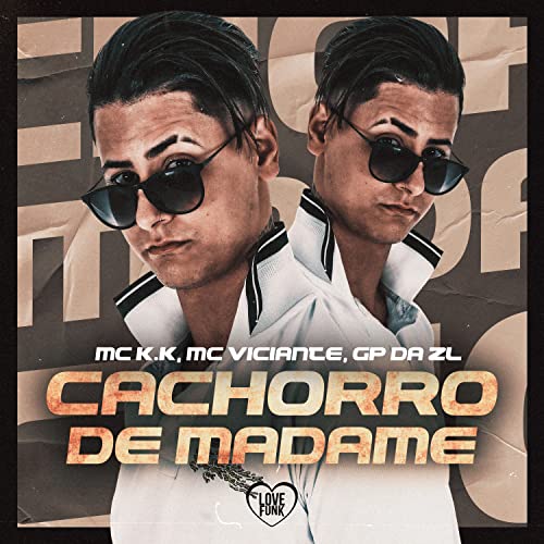 Play Cachorro de Madame by Mc K.K, GP DA ZL & MC Viciante feat. Love ...
