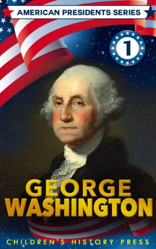 American Presidents Series: George Washington for Kids: A Children's ...