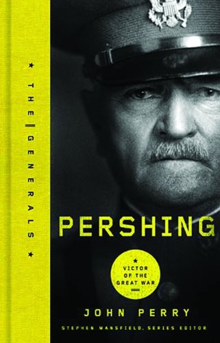Amazon.com: Pershing: Commander of the Great War (The Generals): Perry ...