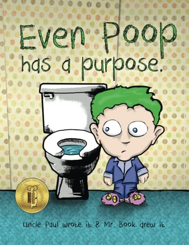 Even Poop has a Purpose: Paul, Uncle, Book, Mr.: 9781940817002: Amazon ...