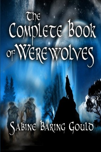 The Complete Book of Werewolves: Gould, Sabine Baring: 9781440457654 ...