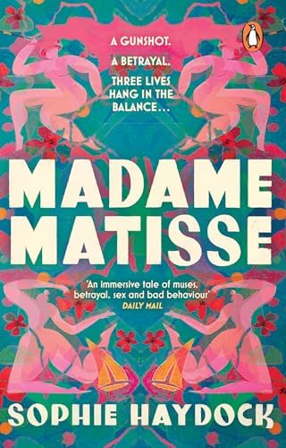 Madame Matisse: The story of three remarkable, resilient women and the ...