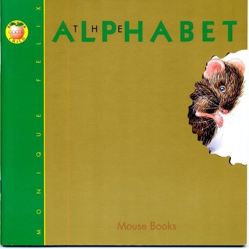 Alphabet (Mouse Books): Felix, Monique: 9781561890941: Amazon.com: Books