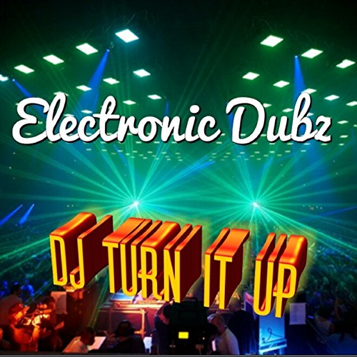 Amazon.com: Dj Turn It Up : Electronic Dubz: Digital Music