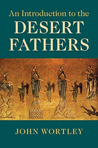 An Introduction to the Desert Fathers - Kindle edition by Wortley, John ...