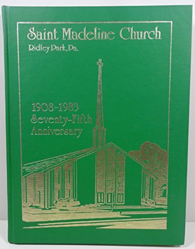 Saint Madeline Church Ridley Park, Pa. 1908-1983 Seventy-Fifth ...