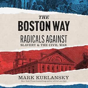 Amazon.com: The Boston Way: Radicals Against Slavery and the Civil War ...