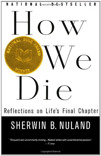 How We Die: Reflections of Life's Final Chapter, New Edition: Nuland ...