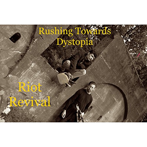 Amazon.com: Rushing Towards Dystopia : Riot Revival: Digital Music