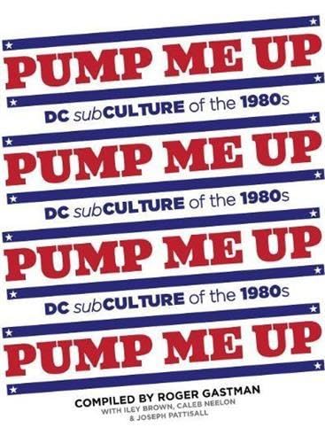 Amazon | Pump Me Up: DC Subculture of the 1980's | Gastman, Roger ...