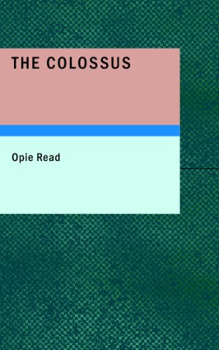 Amazon.com: The Colossus: A Novel: 9781437510362: Read, Opie: Books