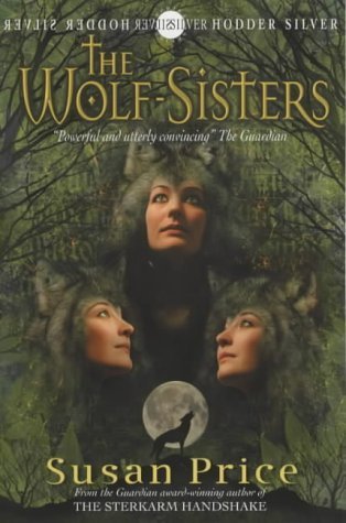 The Wolf-sisters (Hodder Silver Series): Susan Price: 9780340805442 ...