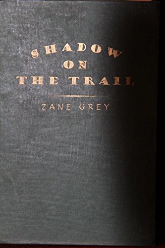 Shadow on the Trail (First Edition): Zane Grey: Zane Grey: Amazon.com ...
