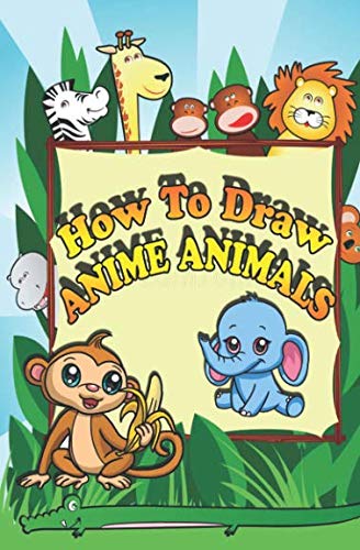How To Draw Anime Animals: How to Draw Anime Animals Step by Step for ...