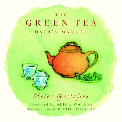The Green Tea User's Manual: Gustafson, Helen: 9780609608241: Amazon ...