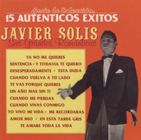 Solis,Javier - 15 Autenticos Exitos - Amazon.com Music