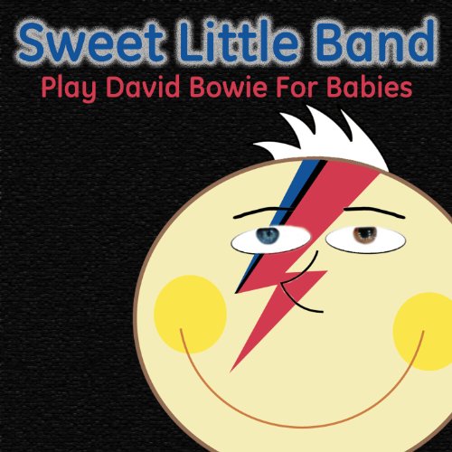 Play Sweet Little Band Play David Bowie for Babies by Sweet Little Band ...