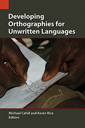 Developing Orthographies for Unwritten Languages (Publications in ...