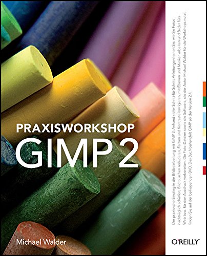 Praxisworkshop GIMP 2 : Walder, Michael: Amazon.de: Bücher