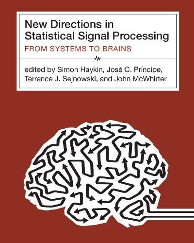New Directions in Statistical Signal Processing: From Systems to Brain ...