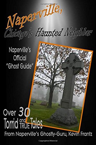 Naperville, Chicago's Haunted Neighbor: An Exploration into Naperville ...