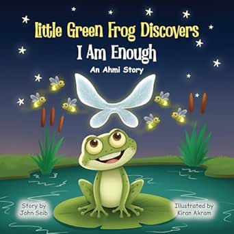 Little Green Frog Discovers: I Am Enough (An Ahmi Story Book 1) eBook ...
