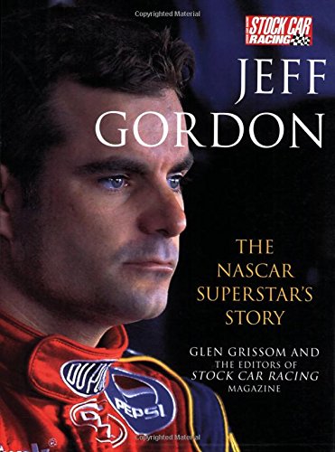 Jeff Gordon: The Nascar Superstar's Story: Grissom, Glen: 9780760321782 ...