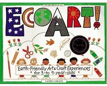 Ecoart! Earth Friendly Art (Williamson Kids Can! Series): Carlson ...