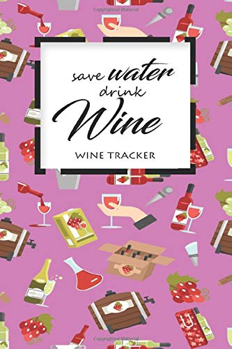 Buy Wine Tracker: Save Water Drink Wine Favorite Wine Tracker Alcoholic ...