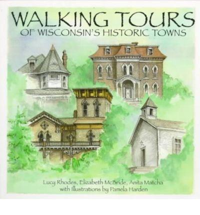 Walking Tours of Wisconsin's Historic Towns: Wisconsin Trails: Chris ...