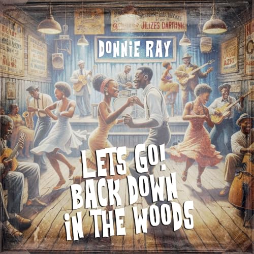 Play Let's Go! Back Down In The Woods by Donnie Ray on Amazon Music
