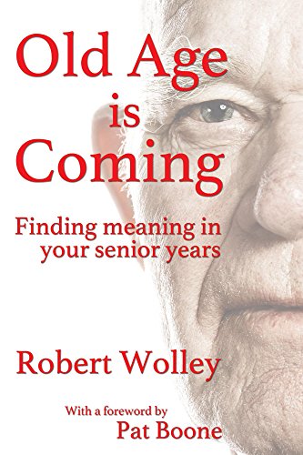 Old Age is Coming: Finding meaning in your senior years eBook : Wolley ...