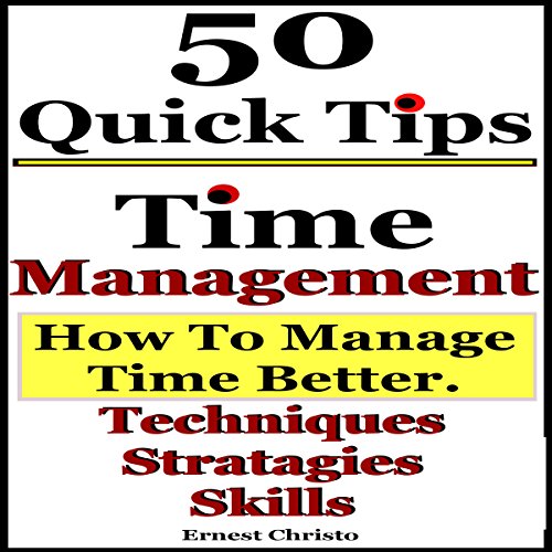 Time Management: 50 Tips on How to Manage Time Better: Techniques ...