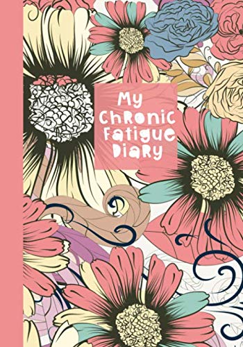 My Chronic Fatigue Diary: 90 Day Illness Pain and Sympton Tracker and ...