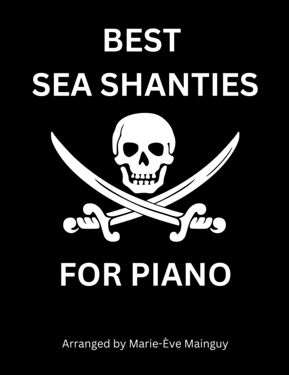 Best Sea Shanties for Piano: Piano Book Including 12 Sheet Music ...