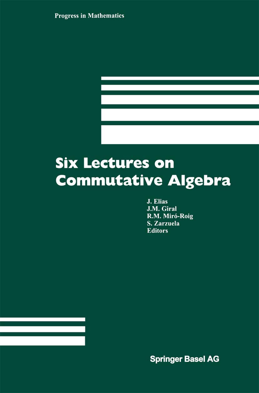 Six Lectures on Commutative Algebra (Progress in Mathematics, 166 ...
