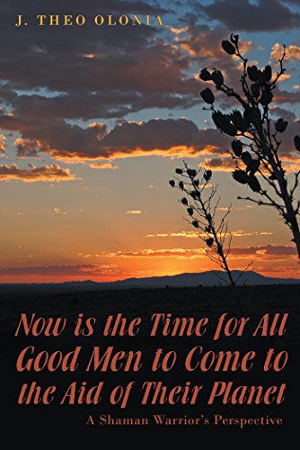 Now Is the Time for All Good Men to Come to the Aid of Their Planet: A ...