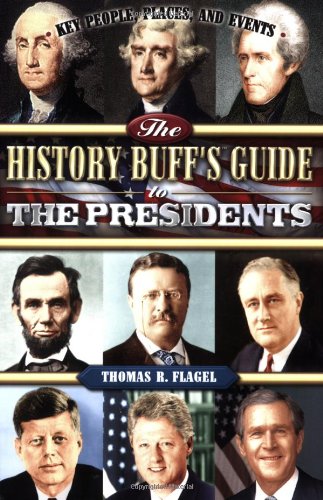The History Buff's Guide to the Presidents: Flagel, Thomas R ...