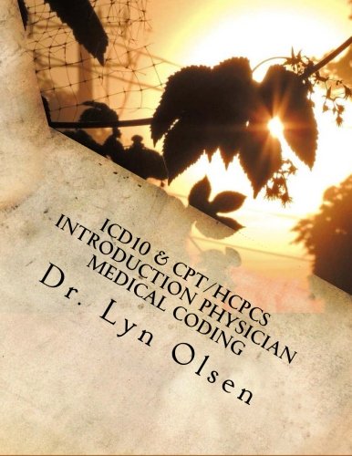 ICD10 & CPT/HCPCS Introduction Physician Medical Coding: CPC & CCS-P ...