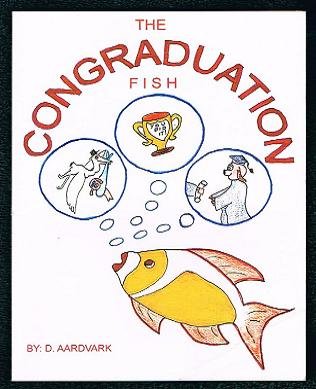 The Congraduation Fish: D. Aardvark: 9780975556719: Amazon.com: Books