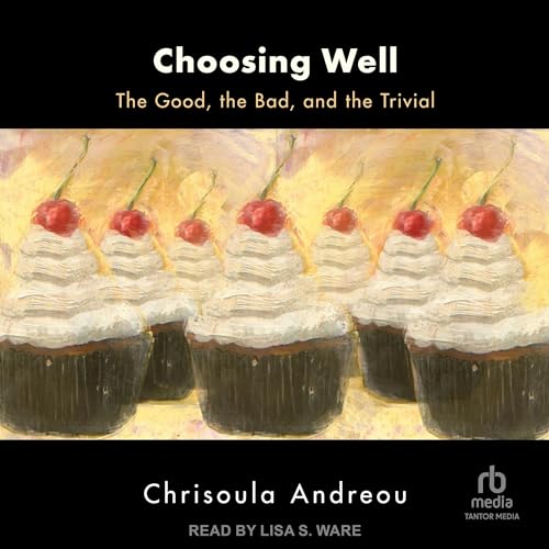 Amazon.com: Choosing Well: The Good, the Bad, and the Trivial (Audible ...